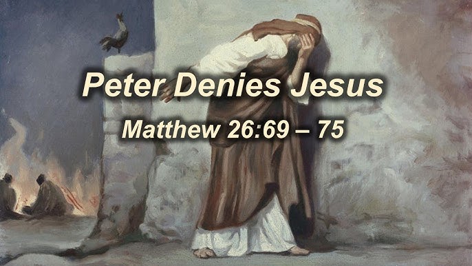 Peter Denies Jesus - Matthew 26:69-75 - New Covenant Baptist Church